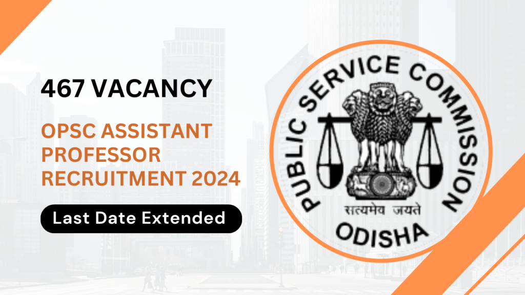 OPSC Assistant Professor Recruitment 2024 Notification Out For 467 Posts, Apply here